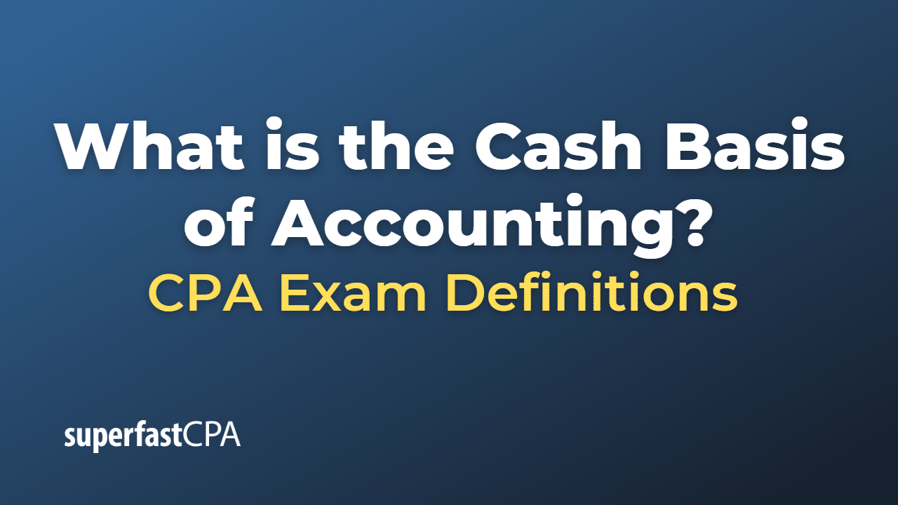 What is the Cash Basis of Accounting? – SuperfastCPA CPA Review