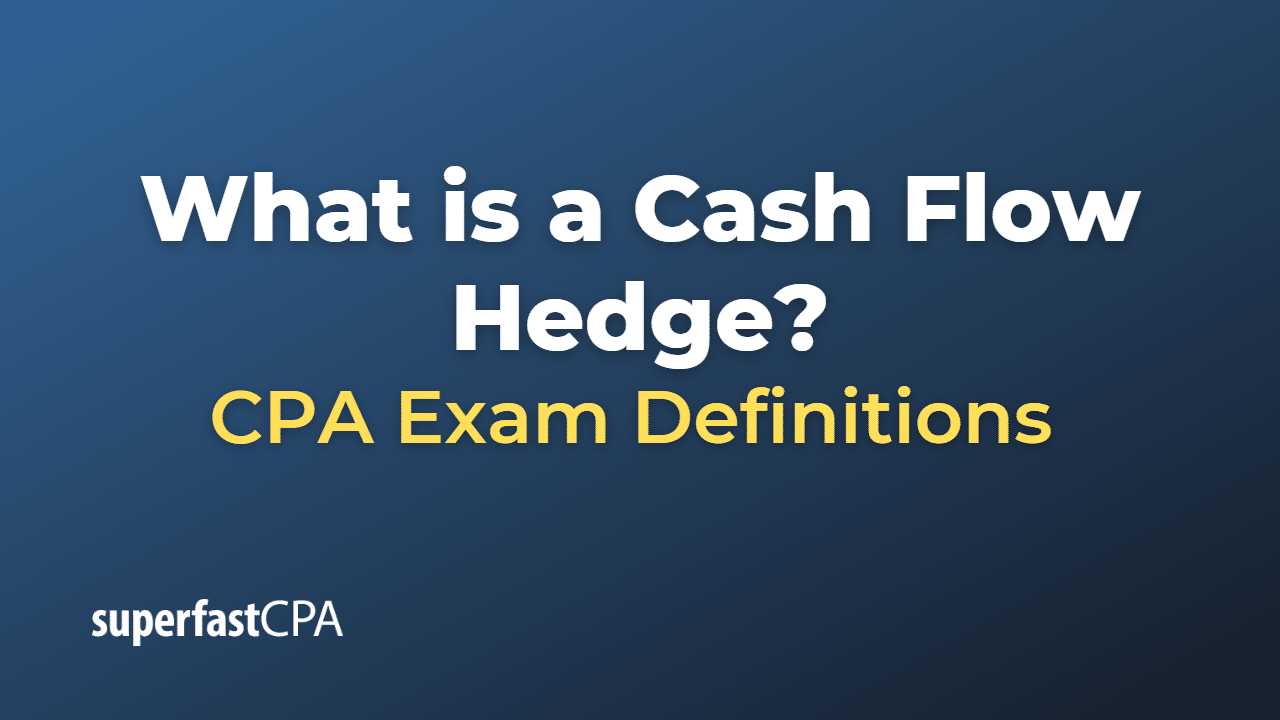 What is a Cash Flow Hedge? – SuperfastCPA CPA Review