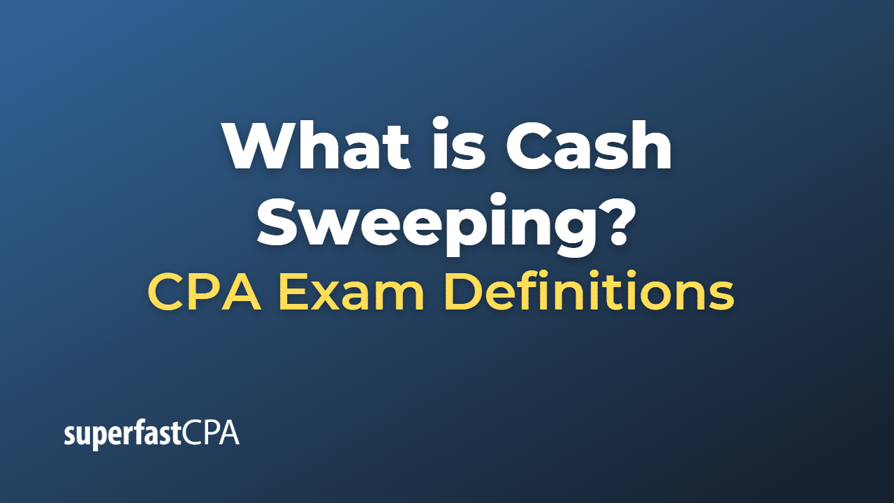 What is Cash Sweeping? – SuperfastCPA CPA Review