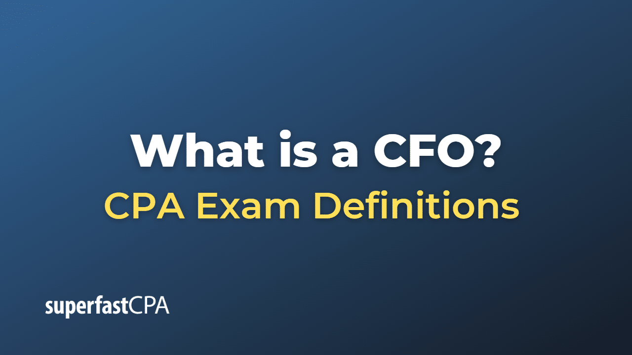What is a CFO? – SuperfastCPA CPA Review