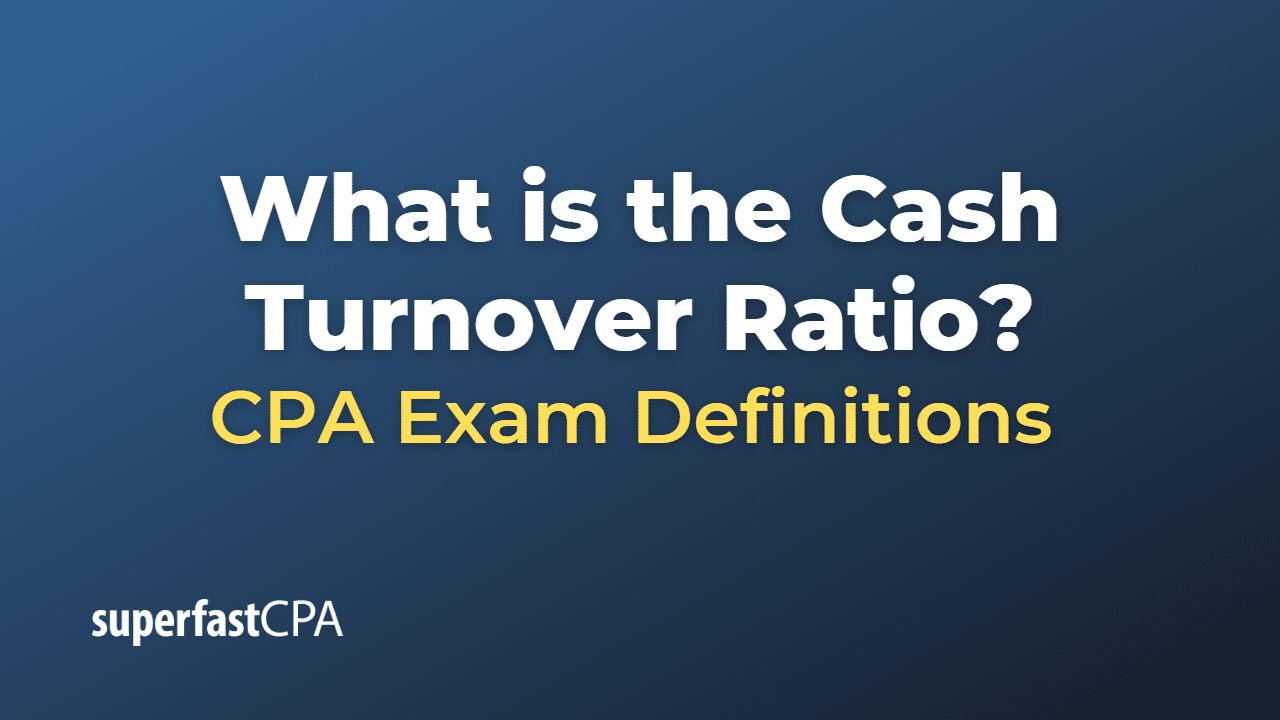 What is the Cash Turnover Ratio? – SuperfastCPA CPA Review