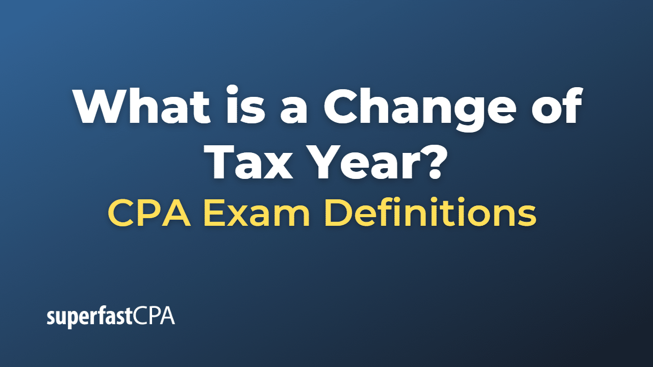 What Is A Change Of Tax Year what-is-a-change-of-tax-year