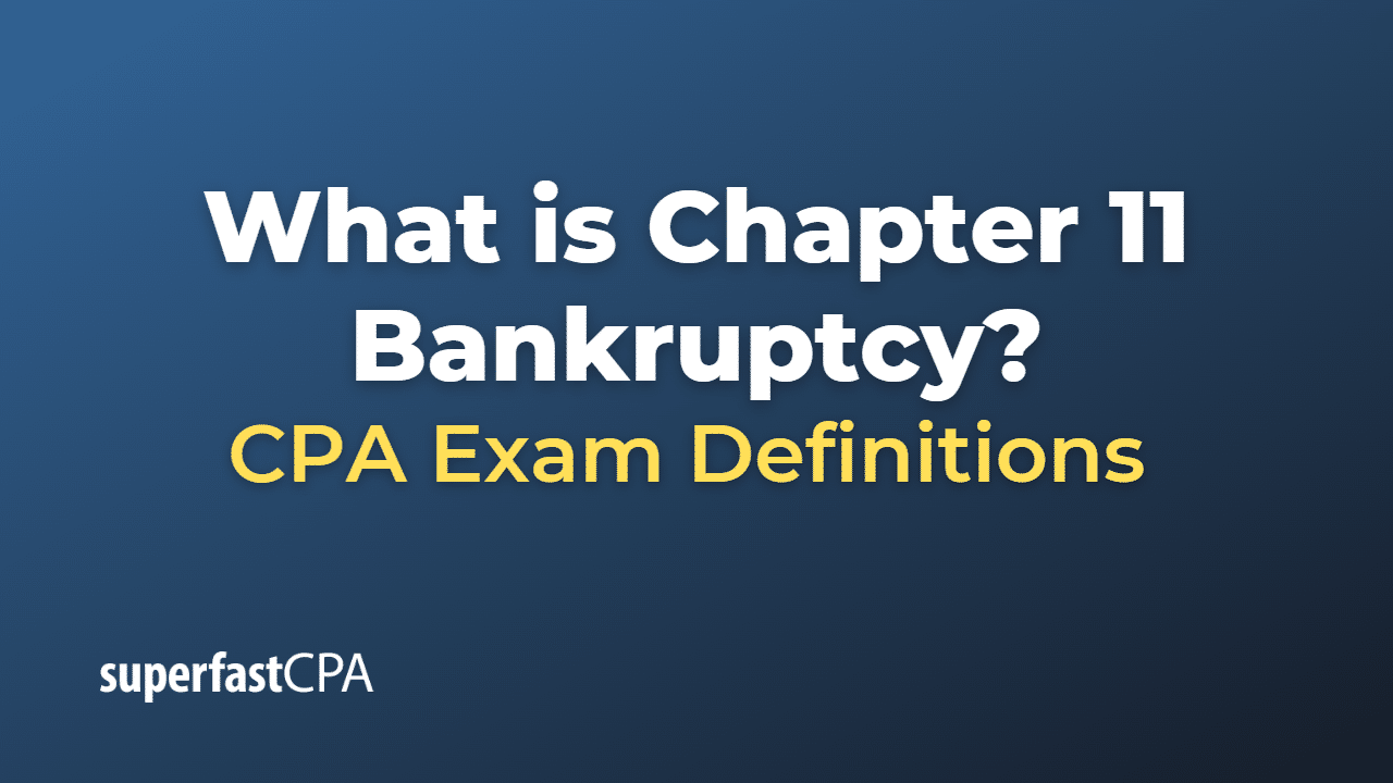 What is Chapter 11 Bankruptcy? – SuperfastCPA CPA Review