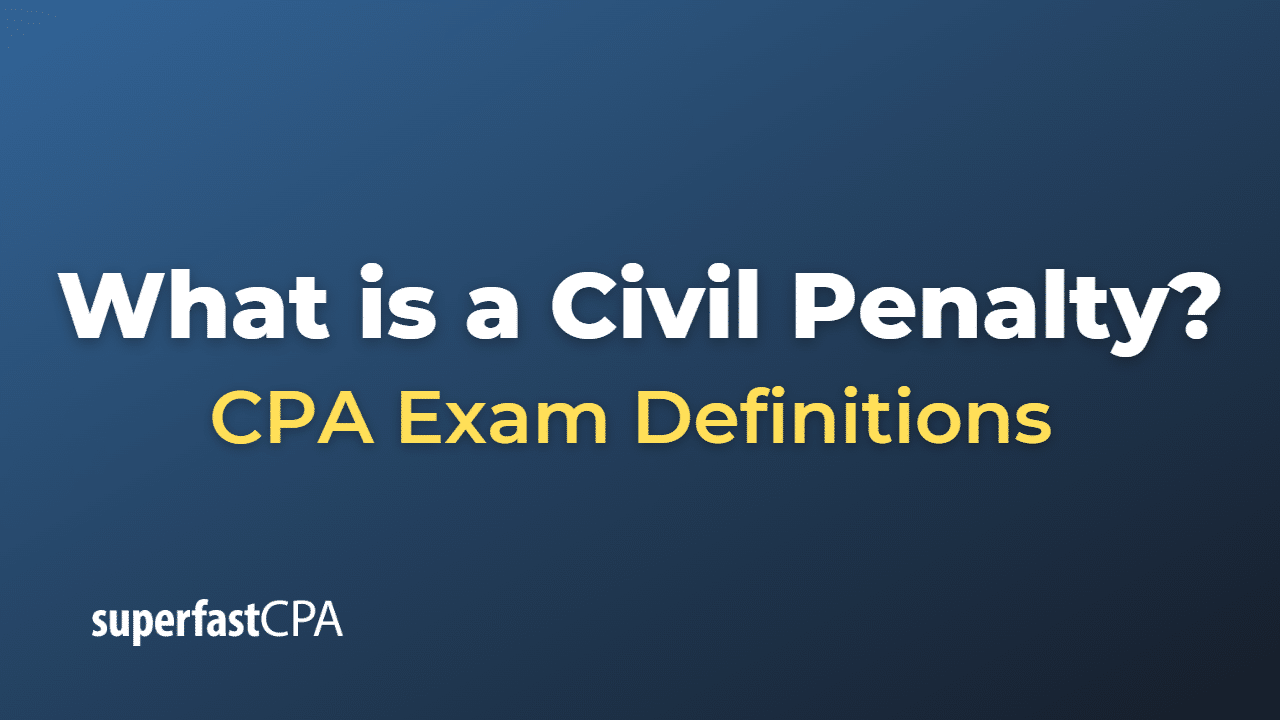 What is a Civil Penalty? – SuperfastCPA CPA Review