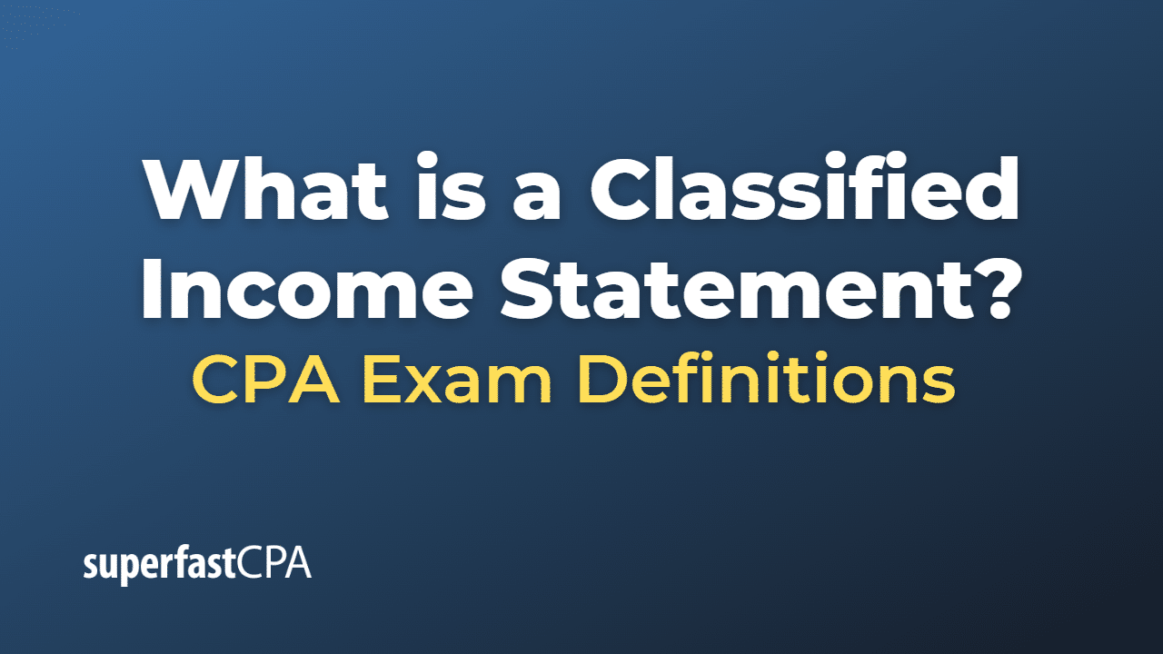 What is a Classified Income Statement? – SuperfastCPA CPA Review