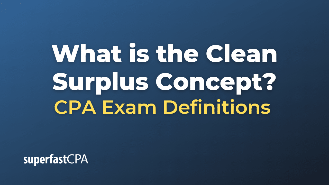 What is the Clean Surplus Concept? – SuperfastCPA CPA Review
