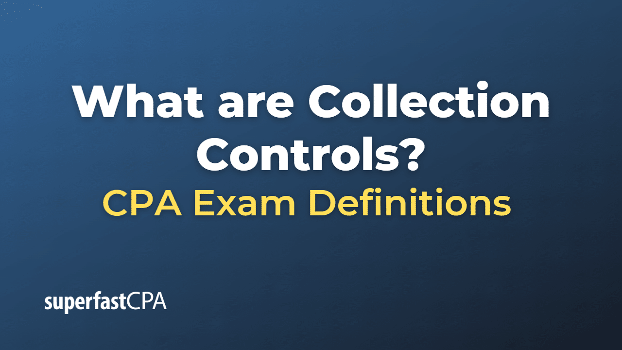 What Are Collection Controls Superfastcpa Cpa Review 6171