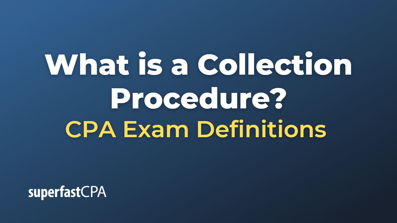 What is a Collection Procedure? – SuperfastCPA CPA Review