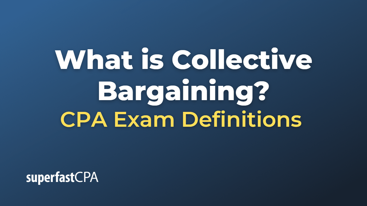 What Is Collective Bargaining Superfastcpa Cpa Review