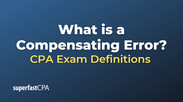 What is a Compensating Error? – SuperfastCPA CPA Review