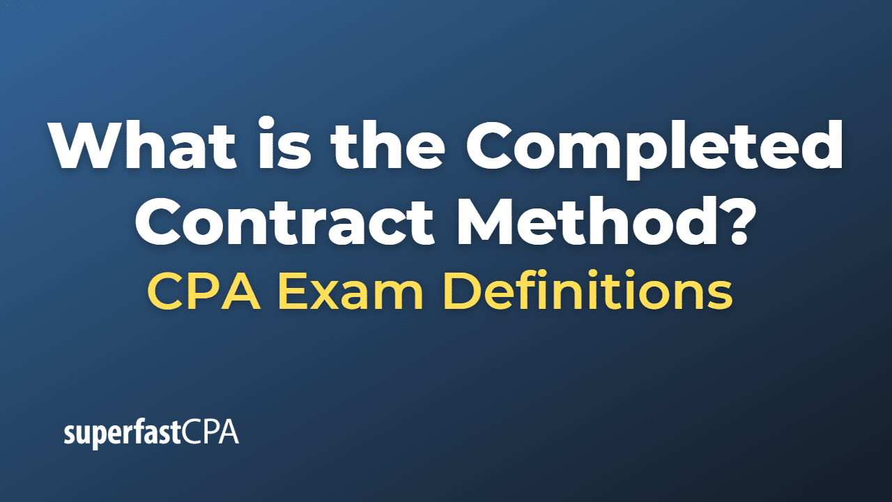 What is the Completed Contract Method? – SuperfastCPA CPA Review