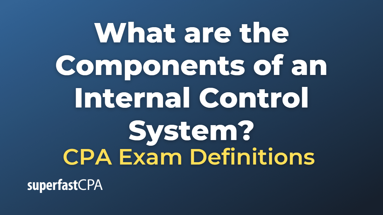 What are the Components of an Internal Control System? – SuperfastCPA ...