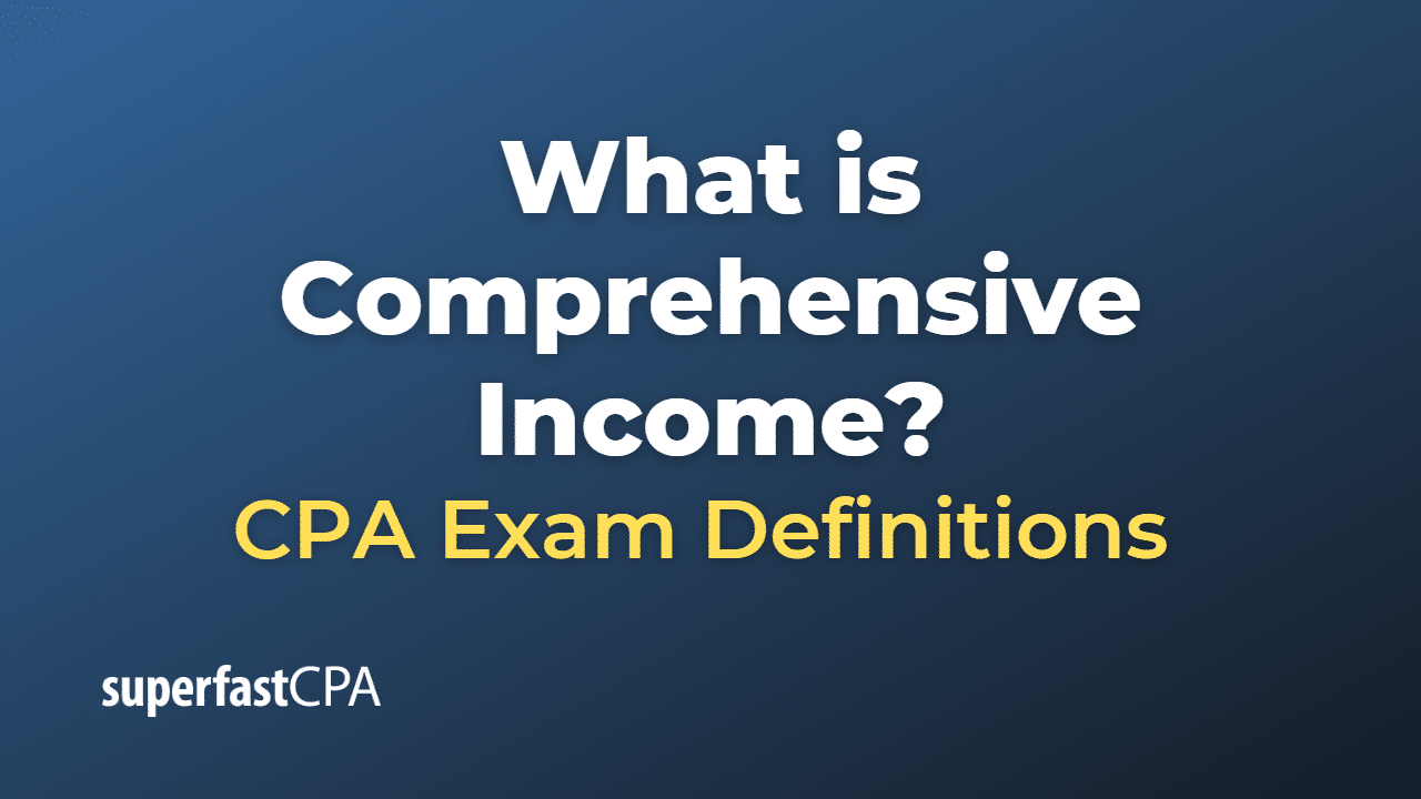 What is Comprehensive Income? – SuperfastCPA CPA Review