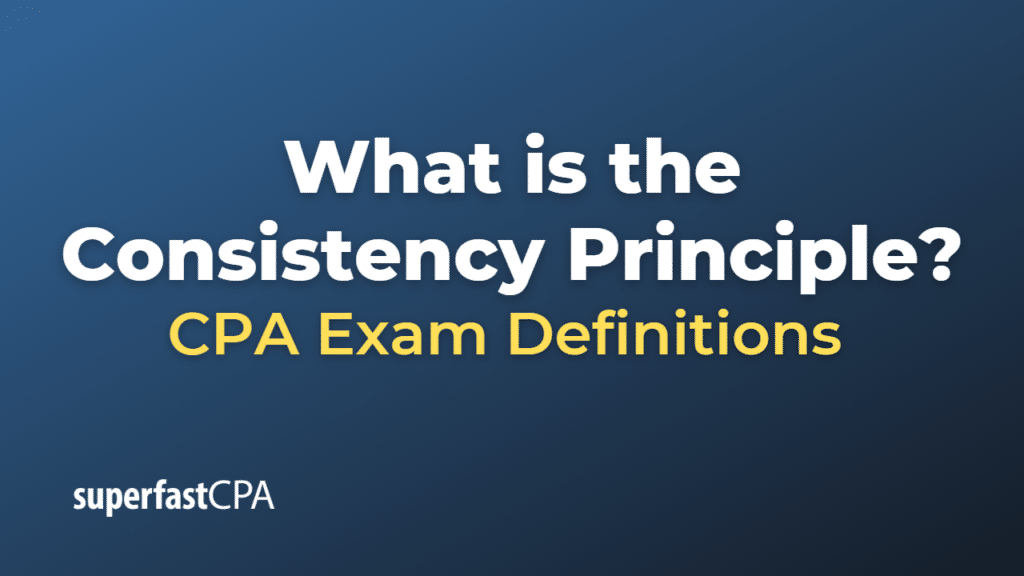 What is the Consistency Principle? – SuperfastCPA CPA Review What is the Consistency Principle? – SuperfastCPA CPA Review