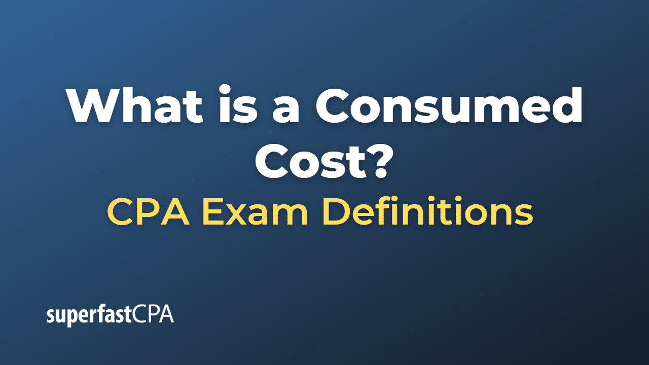 What is a Consumed Cost? – SuperfastCPA CPA Review