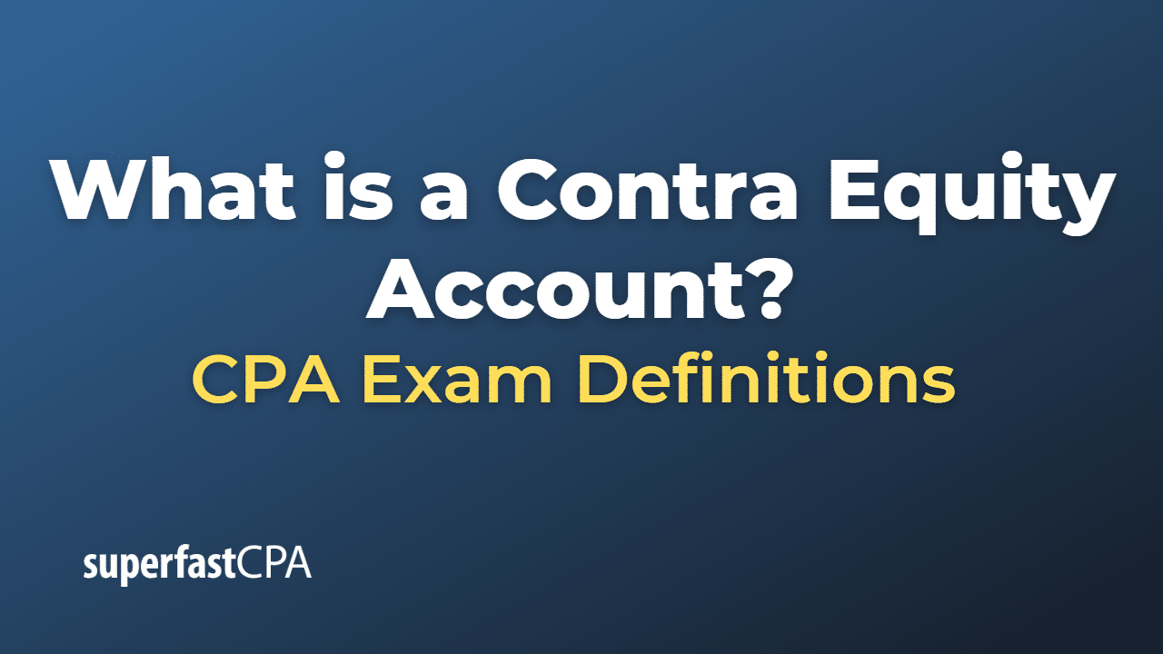 What is a Contra Equity Account? – SuperfastCPA CPA Review