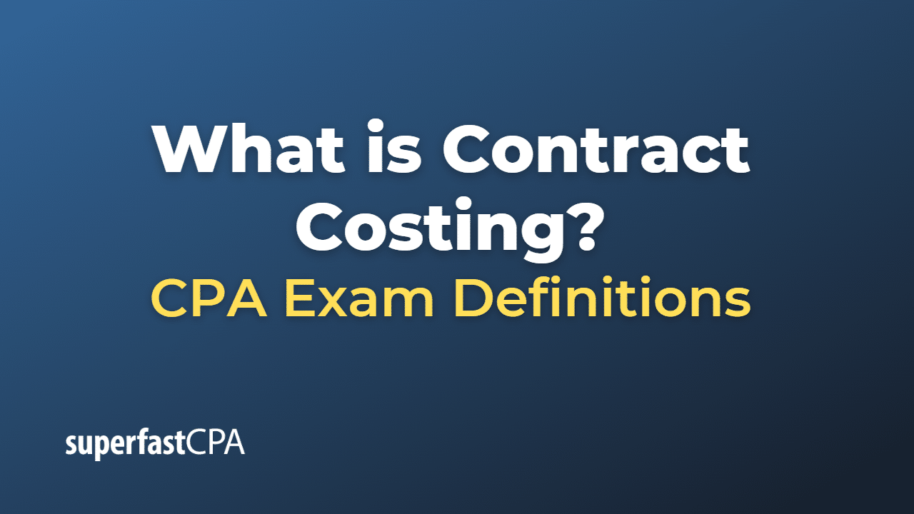 What Is Contract Costing What Is Contract Costing