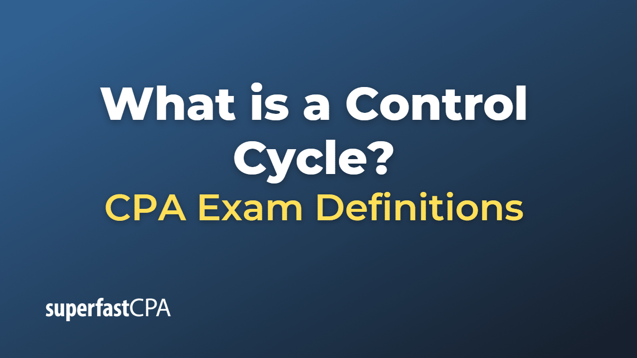 What is a Control Cycle? – SuperfastCPA CPA Review