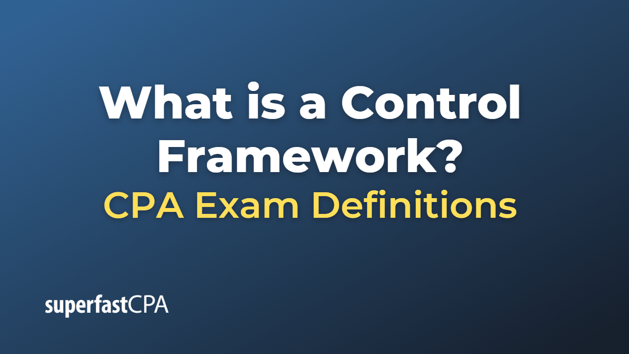 What Is A Control Framework Superfastcpa Cpa Review
