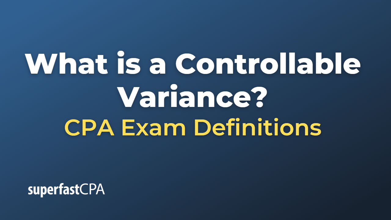 What is a Controllable Variance? – SuperfastCPA CPA Review