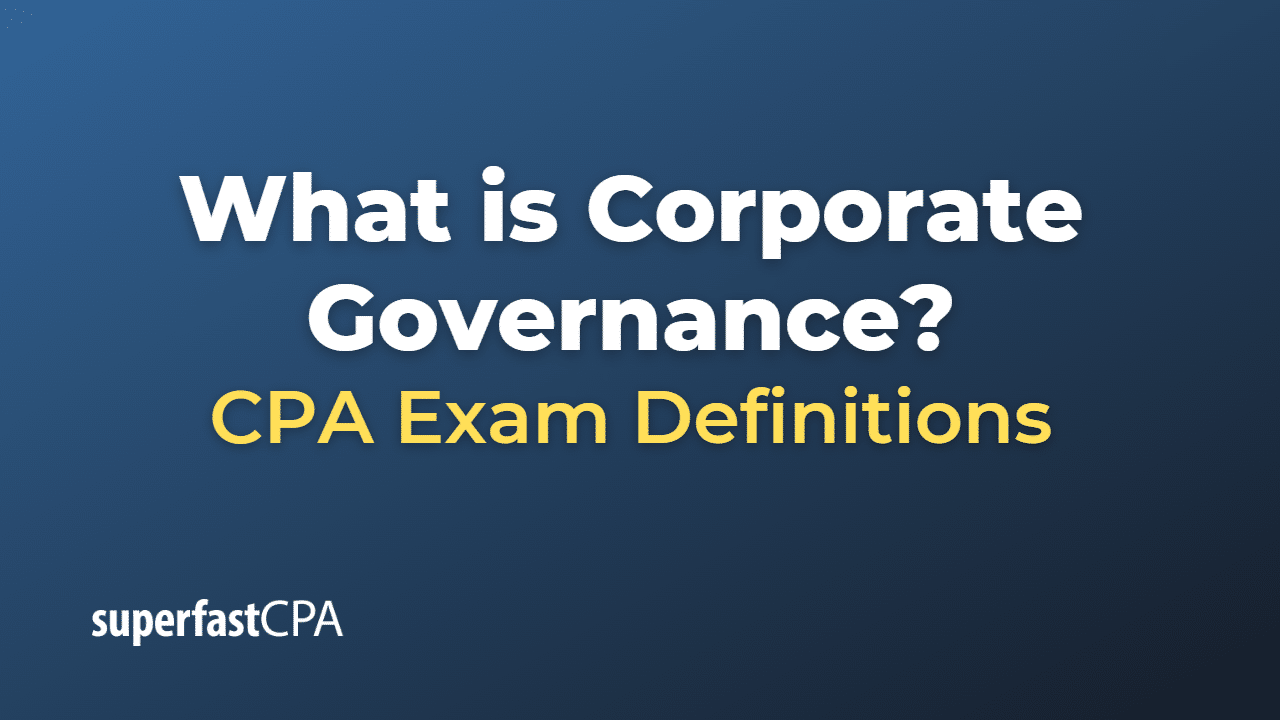 What is Corporate Governance? – SuperfastCPA CPA Review