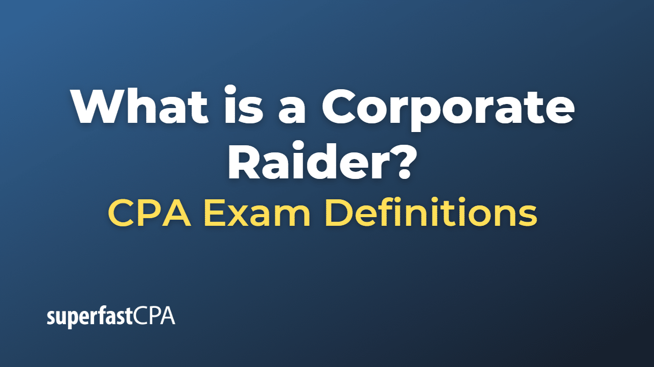 What is a Corporate Raider? – SuperfastCPA CPA Review
