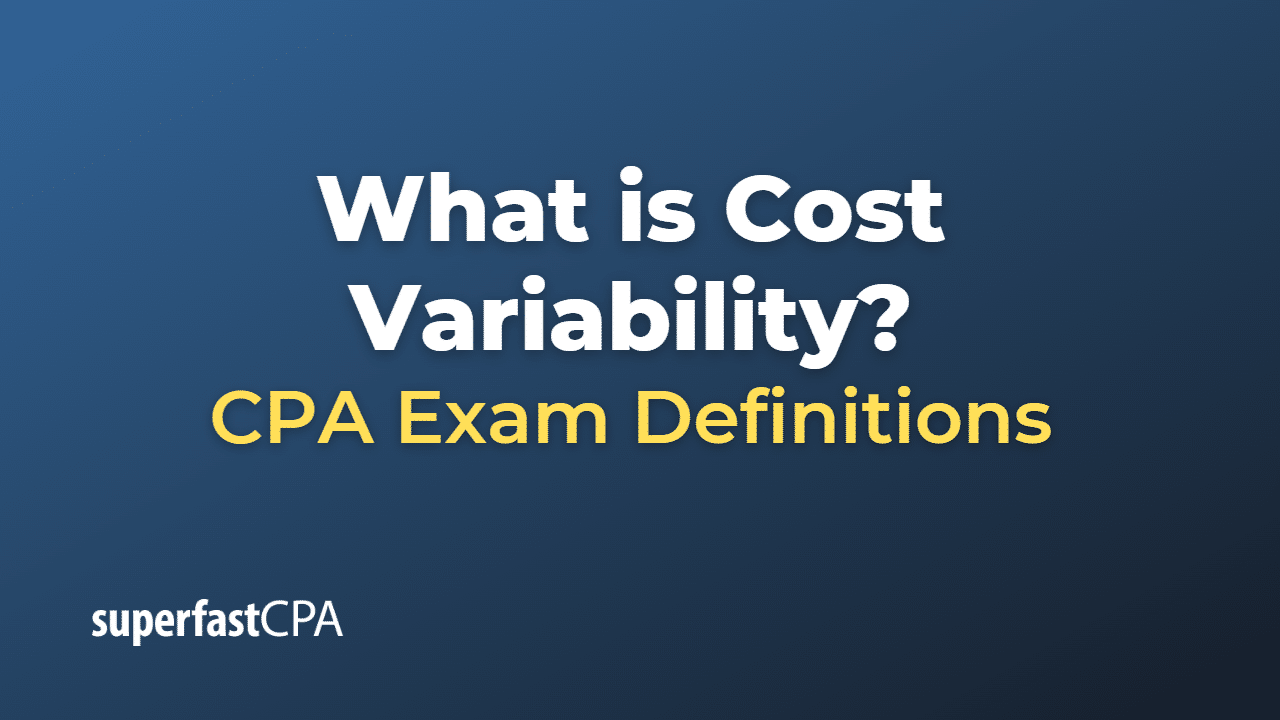 What is Cost Variability? – SuperfastCPA CPA Review