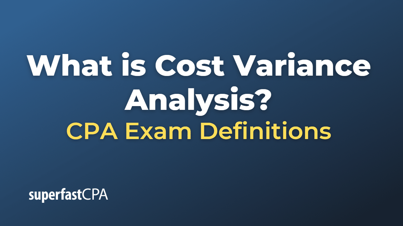 What Is Cost Variance Analysis What Is Cost Variance Analysis