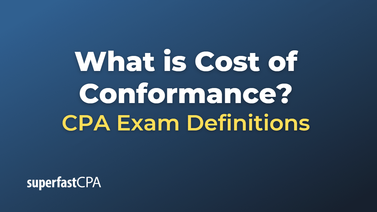 What is Cost of Conformance? – SuperfastCPA CPA Review