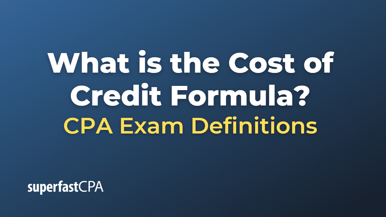 What is the Cost of Credit Formula? – SuperfastCPA CPA Review