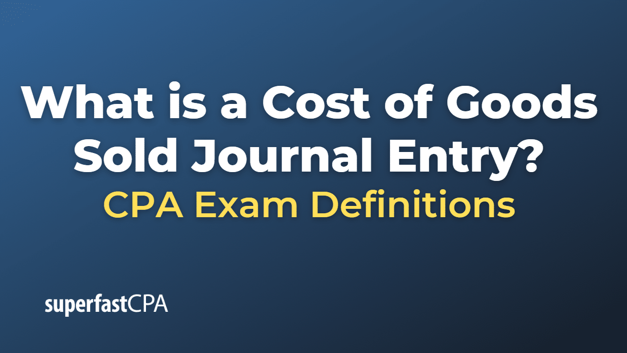 What Is A Cost Of Goods Sold Journal Entry What Is A Cost Of Goods Sold Journal Entry