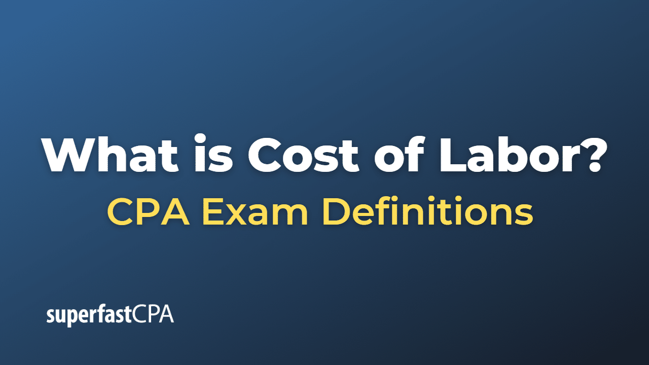 What is Cost of Labor? – SuperfastCPA CPA Review