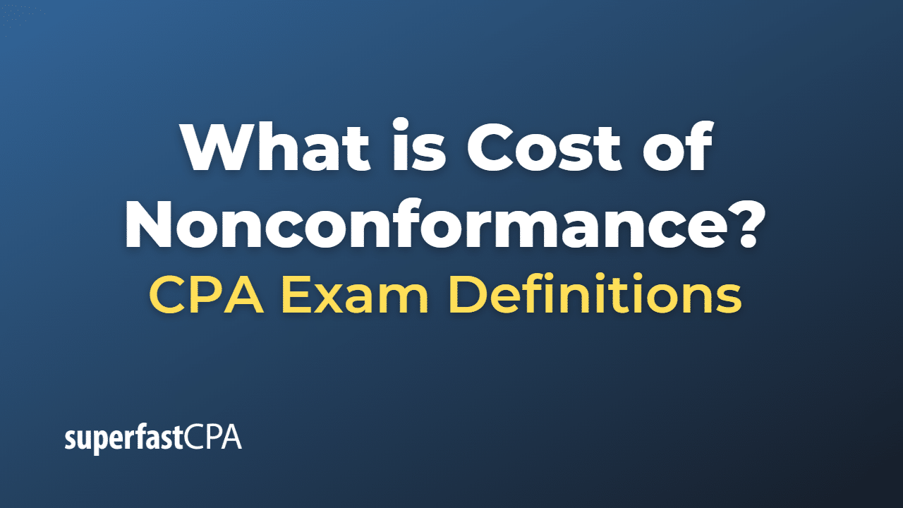 What is Cost of Nonconformance? – SuperfastCPA CPA Review