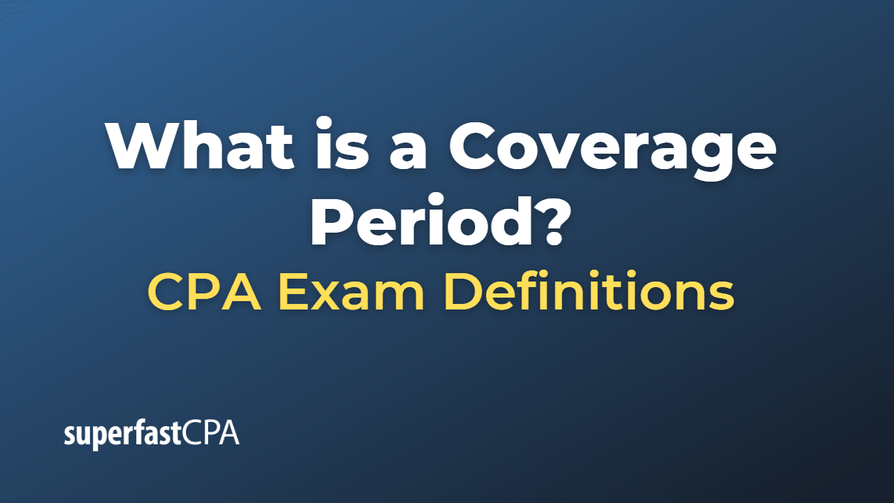 What is a Coverage Period? – SuperfastCPA CPA Review
