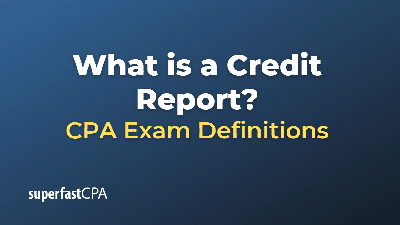 What Is A Credit Report Superfastcpa Cpa Review