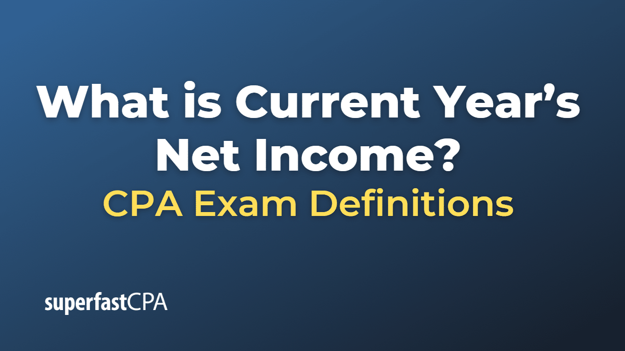 What is Current Year’s Net Income? – SuperfastCPA CPA Review