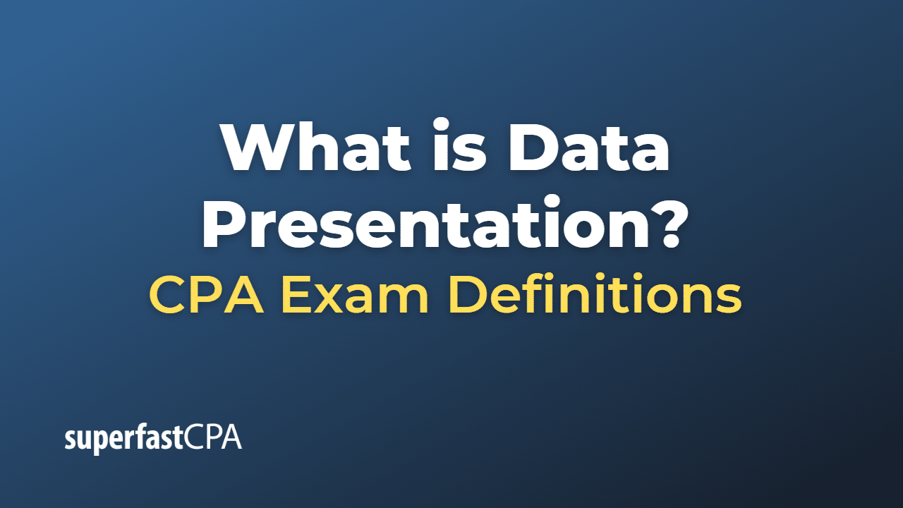 What is Data Presentation? – SuperfastCPA CPA Review