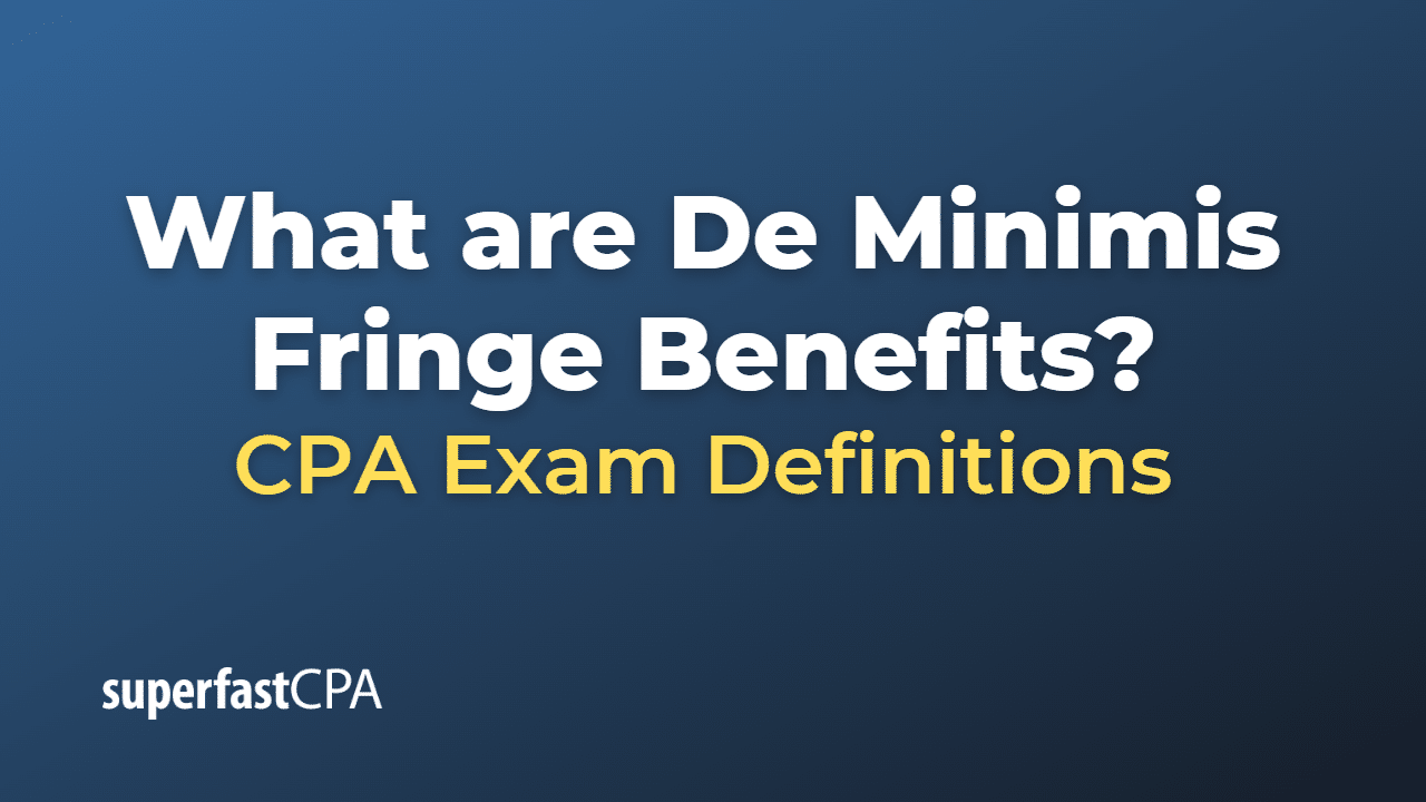 What is De Minimis Fringe Benefits? – SuperfastCPA CPA Review