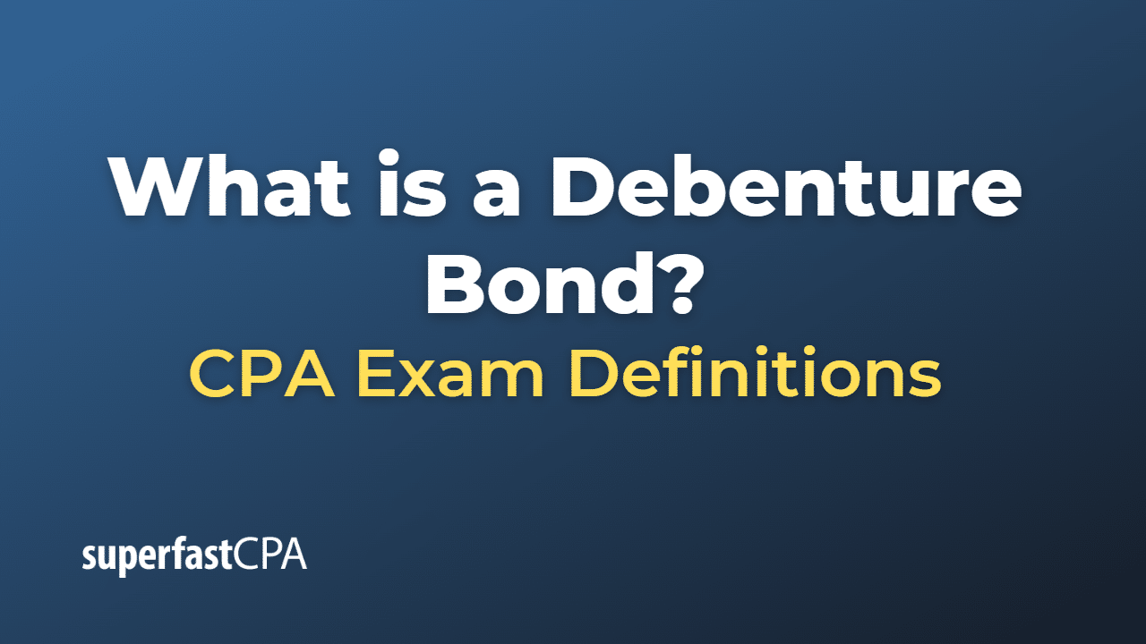 What is a Debenture Bond? – SuperfastCPA CPA Review