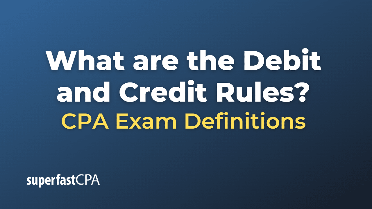 What are the Debit and Credit Rules? – SuperfastCPA CPA Review