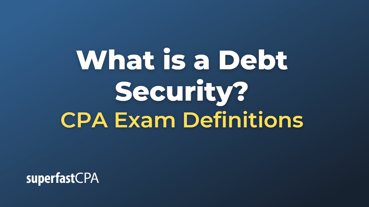 What is a Debt Security? – SuperfastCPA CPA Review