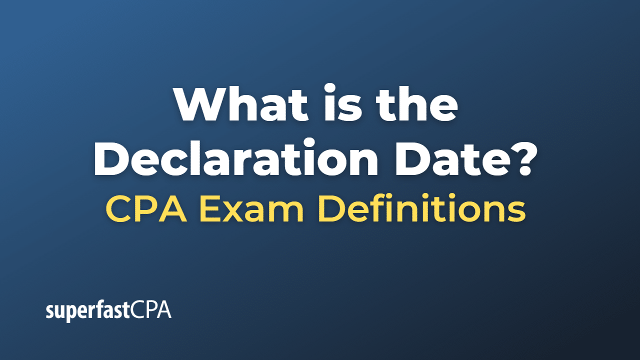 What is the Declaration Date? – SuperfastCPA CPA Review