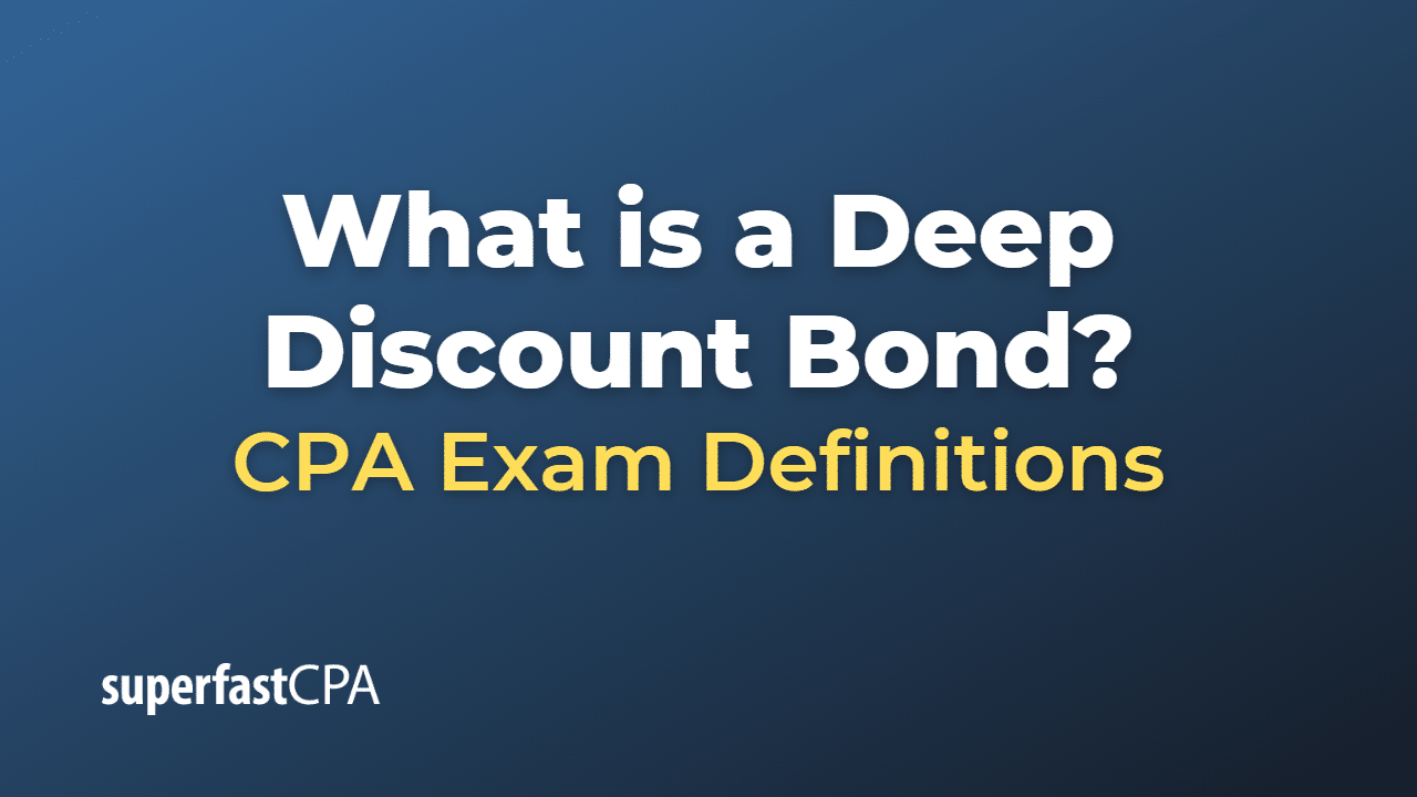 What Is A Deep Discount Bond SuperfastCPA CPA Review what-is-a-deep-discount-bond-superfastcpa-cpa-review