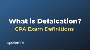 What is Defalcation? – SuperfastCPA CPA Review