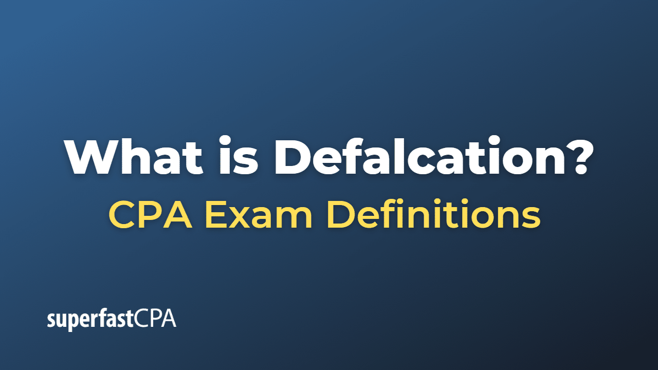 What is Defalcation? – SuperfastCPA CPA Review