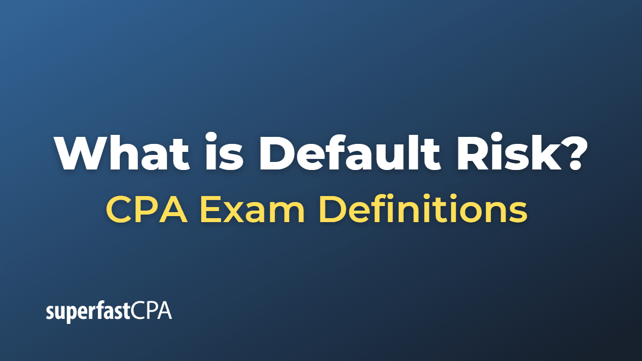 What is Default Risk? – SuperfastCPA CPA Review