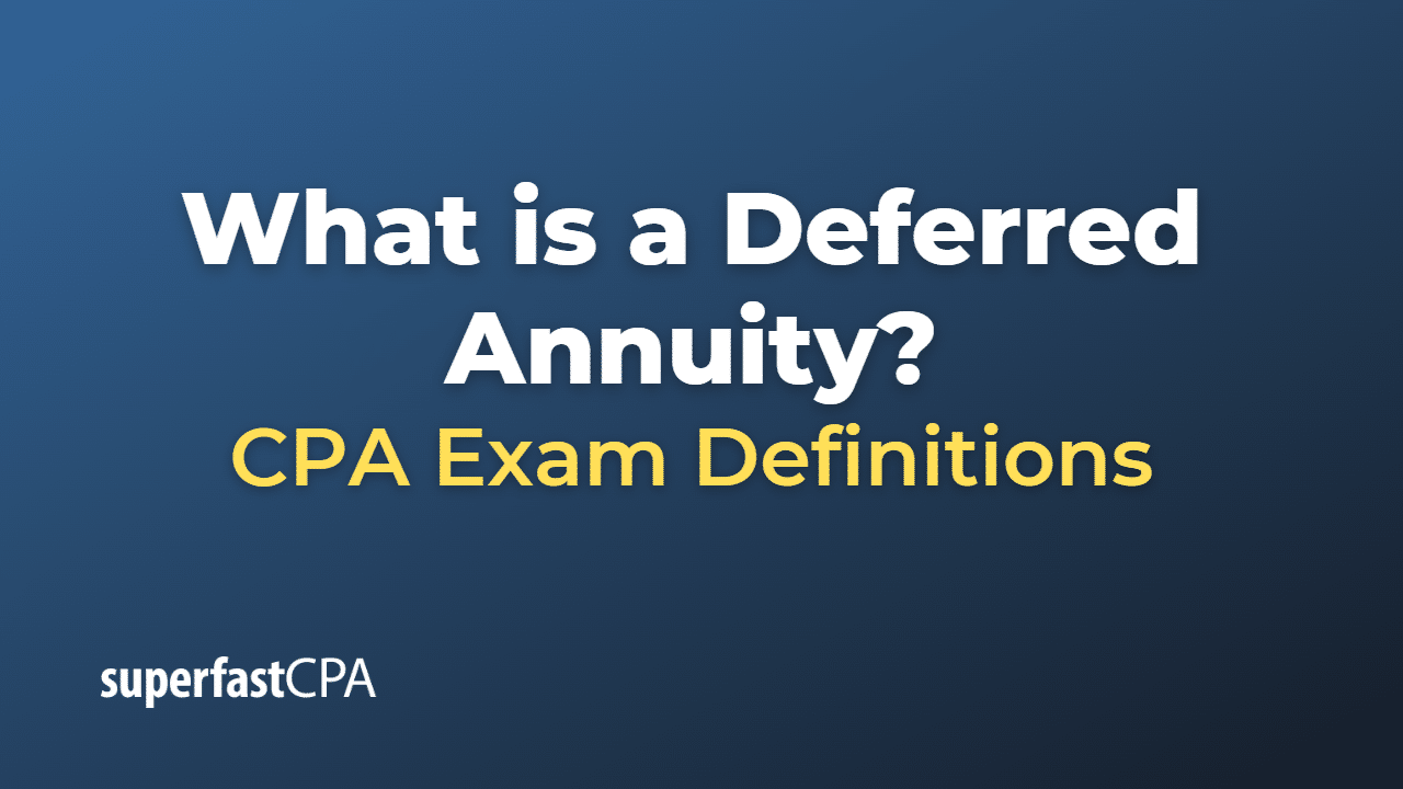 What is a Deferred Annuity? – SuperfastCPA CPA Review