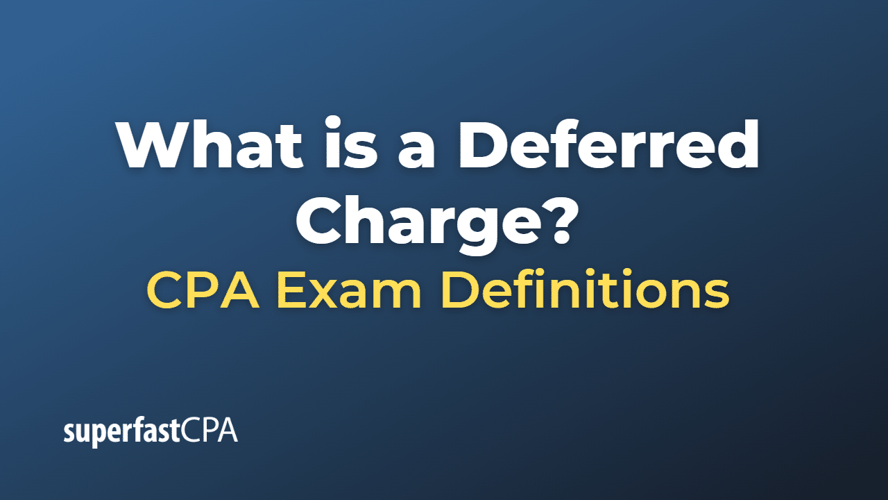 What is a Deferred Charge? – SuperfastCPA CPA Review