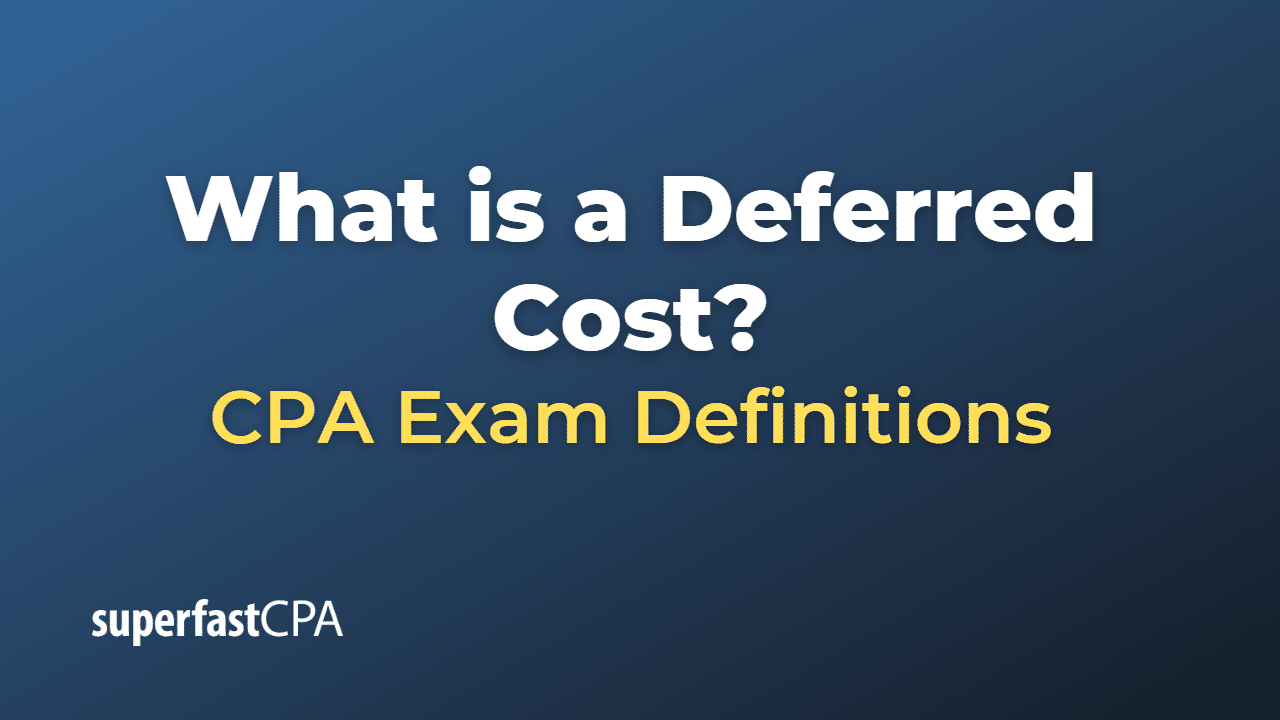 What is a Deferred Cost? – SuperfastCPA CPA Review