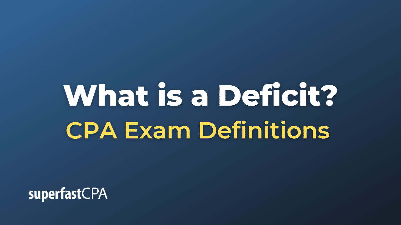 What is a Deficit? – SuperfastCPA CPA Review